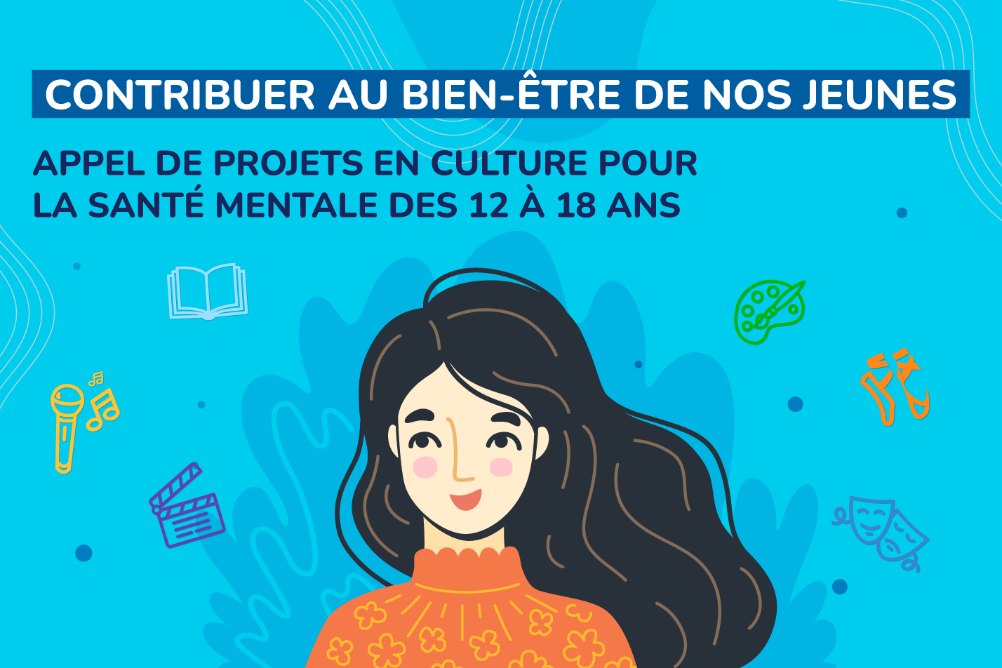 Lancement de l’Appel de projets en culture pour la santé mentale des jeunes de 12 à 18 ans ...